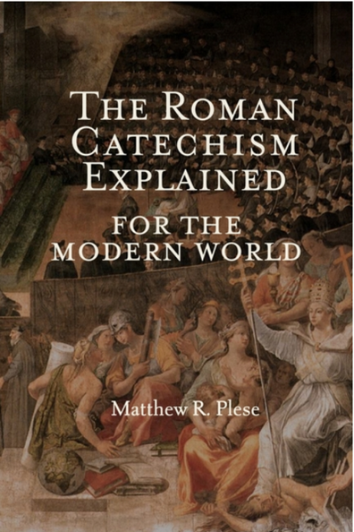 The Roman Catechism Explained for the Modern World — Tumblar House ...