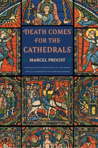Death Comes for the Cathedrals by Marcel Proust — Tumblar House Books
