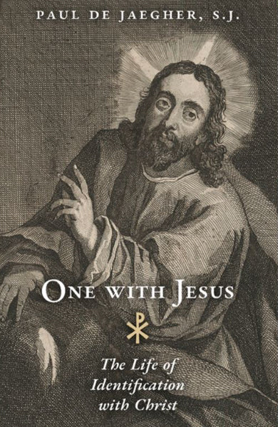 One with Jesus: The Life of Identification with Christ by Paul de ...