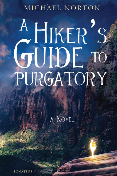 A Hiker's Guide to Purgatory by Michael Norton — Tumblar House Catholic ...