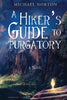 A Hiker's Guide to Purgatory by Michael Norton — Tumblar House Catholic ...
