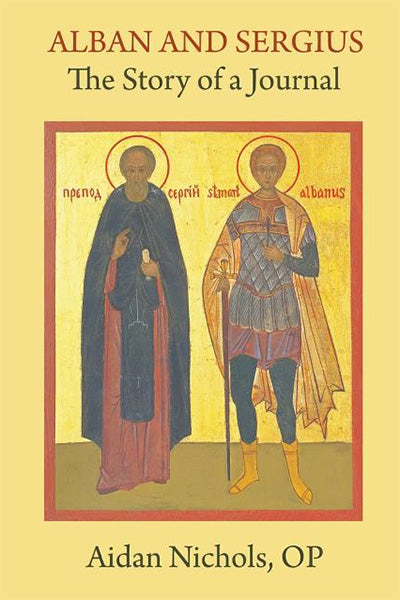 Alban and Sergius by Op Aidan Nichols — Tumblar House Catholic Books