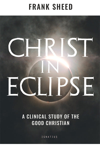 Christ in Eclipse by Frank Sheed — Tumblar House Catholic Books