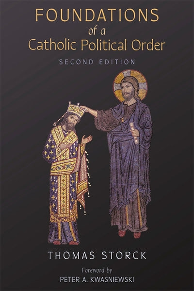 Foundations of a Catholic Political Order by Thomas Storck — Tumblar ...