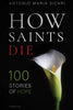 How Saints Die by Antonio Maria Sicari — Tumblar House Catholic Books
