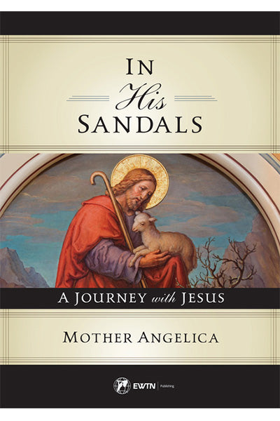 In His Sandals by Mother Angelica — Tumblar House Catholic Books