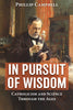 In Pursuit of Wisdom by Phillip Campbell — Tumblar House Catholic Books