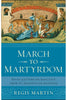 March to Martyrdom by Regis E Martin — Tumblar House Catholic Books
