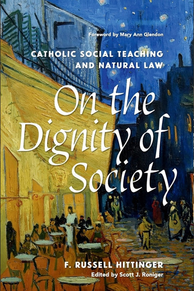 On the Dignity of Society by Russell Hittinger — Tumblar House Catholic ...