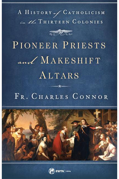 Pioneer Priests and Makeshift Altars by Fr. Charles Connor — Tumblar ...