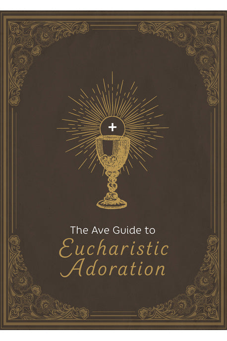 The Ave Guide to Eucharistic Adoration by — Tumblar House Books
