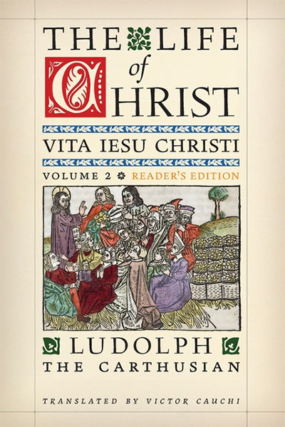 The Life of Christ (Reader's Edition) by Ludolph The Carthusian ...