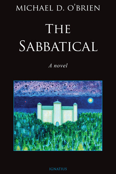 The Sabbatical by Michael D O'Brien — Tumblar House Catholic Books
