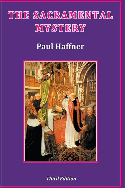 The Sacramental Mystery (3RD ed.) by Paul Haffner — Tumblar House Books
