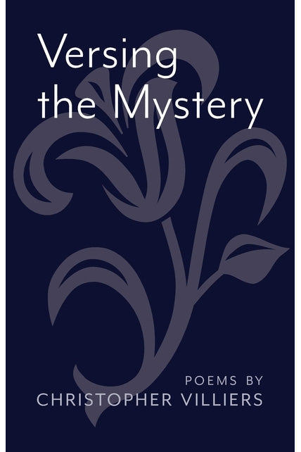 Versing the Mystery by Christopher Villiers — Tumblar House Catholic Books