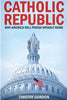 Catholic Republic by Timothy Gordon — Tumblar House Catholic Books