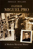 Father Miguel Pro: A Modern Mexican Martyr by Gerald Muller — Tumblar ...
