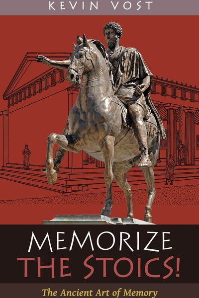 Memorize the Stoics! by Kevin Vost — Tumblar House Books