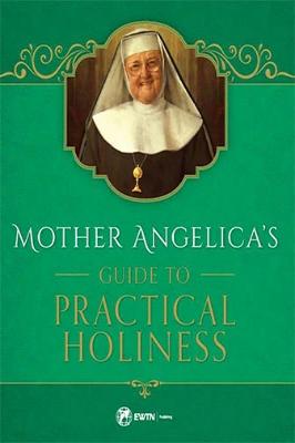 Mother Angelica's Guide to Practical Holiness — Tumblar House Catholic Books