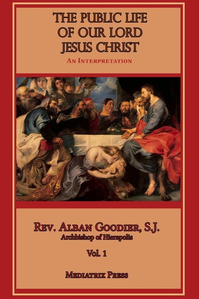 The Public Life of Our Lord Jesus Christ, Vol. 1 — Tumblar House ...