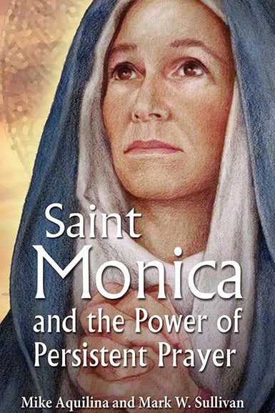 St. Monica and the Power of Persistent Prayer — Tumblar House Books