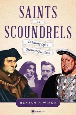 Saints vs. Scoundrels by Dr. Benjamin Wiker Ph.D. — Tumblar House ...