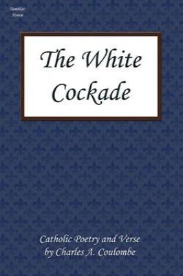 The White Cockade by Charles Coulombe — Tumblar House Catholic Books