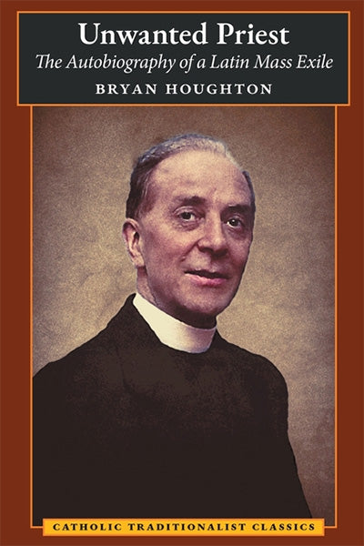 Unwanted Priest by Bryan Houghton — Tumblar House Catholic Books